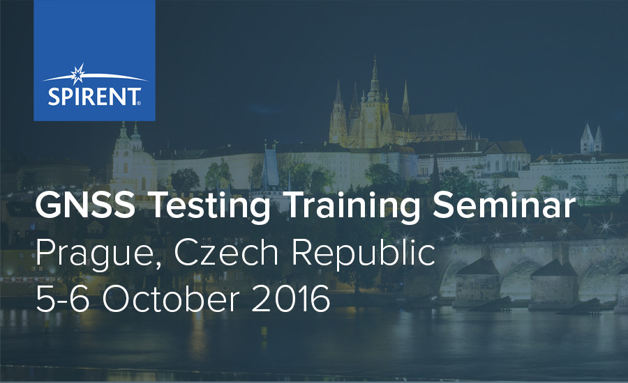 2016 Spirent GNSS Testing Training Seminar | Prague, Czech Republic